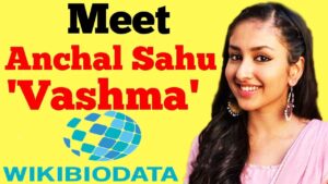 Anchal Sahu Wiki, Age, Height, Boyfriend, Family, Biography & More