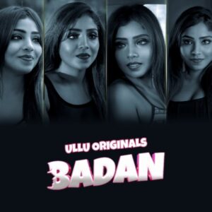 Badan Part 2 (Ullu) Web Series Cast & Crew, Release Date, Actors, Roles ...